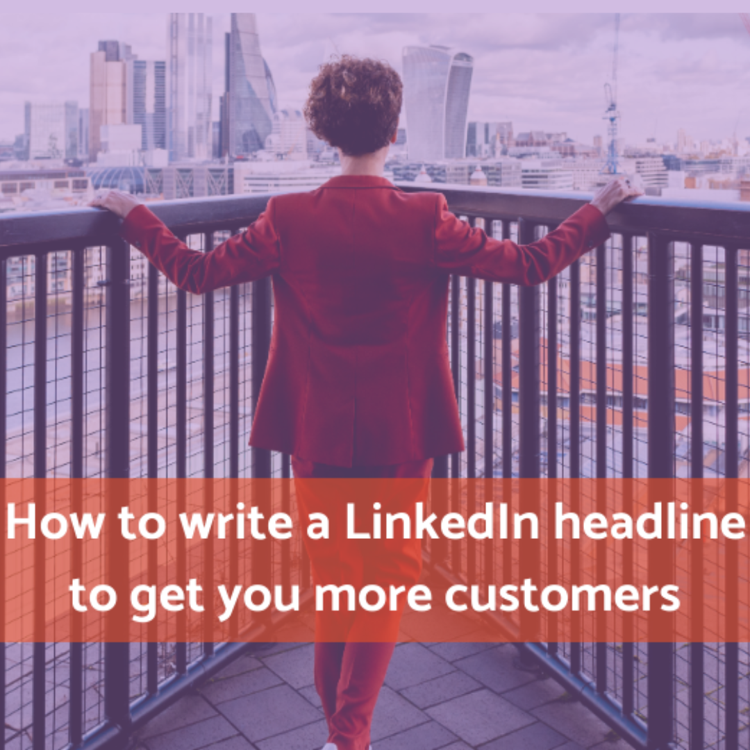 How to write a LinkedIn Headline that will help you get more customers ...
