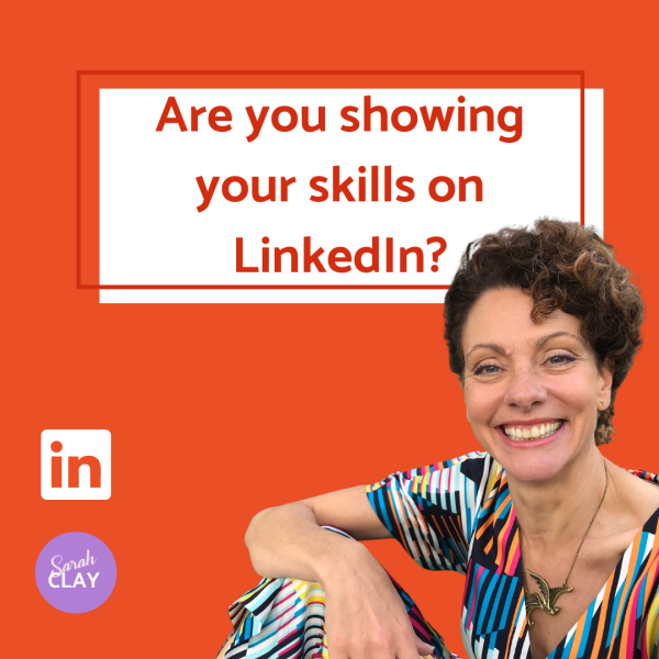 Are you showing your skills on LinkedIn? - Sarah Clay Social